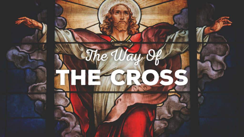 The Way of The Cross | Bethesda Christian Church